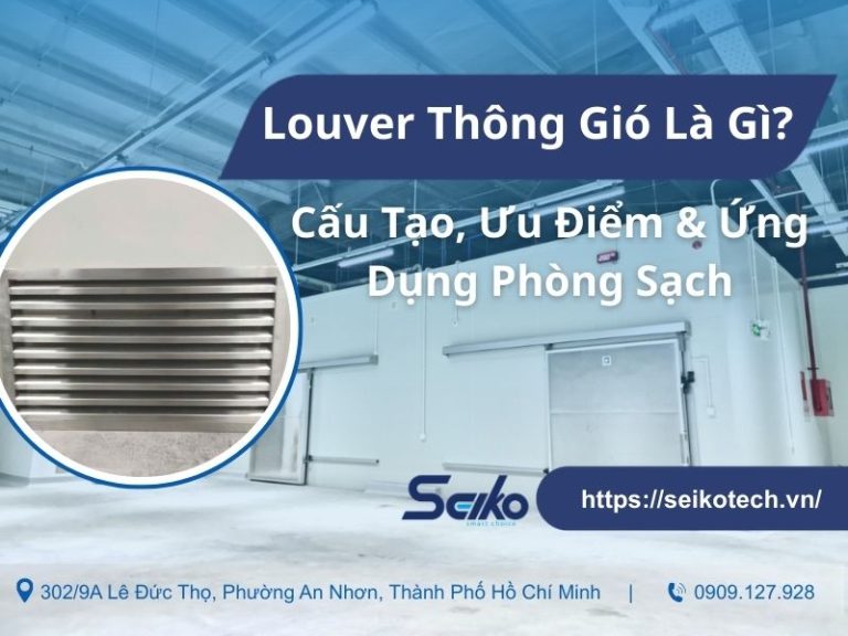 Louver Thông Gió Là Gì? Cấu Tạo, Ưu Điểm & Ứng Dụng Phòng Sạch